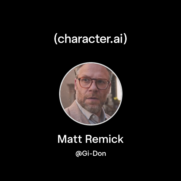 Chat with Matt Remick | character.ai | Personalized AI for every moment ...