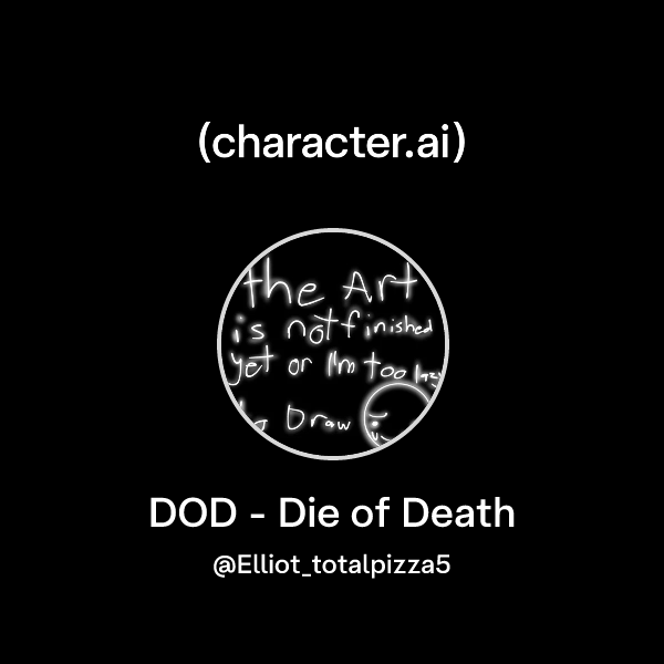 Chat with DOD - Die of Death | character.ai | AI Chat, Reimagined–Your ...