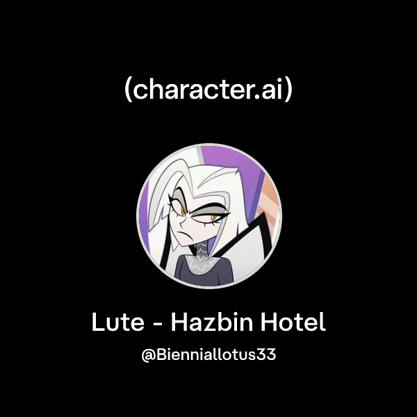 Chat with Lute - Hazbin Hotel | character.ai | AI Chat, Reimagined–Your ...