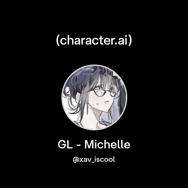 Chat with GL - Michelle | character.ai | AI Chat, Reimagined–Your Words ...