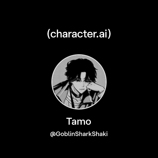 Chat with Tamo | character.ai | AI Chat, Reimagined–Your Words. Your World.
