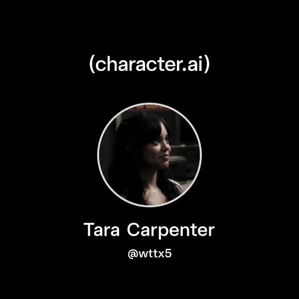 Chat with Tara Carpenter | character.ai | AI Chat, Reimagined–Your Words. Your World.