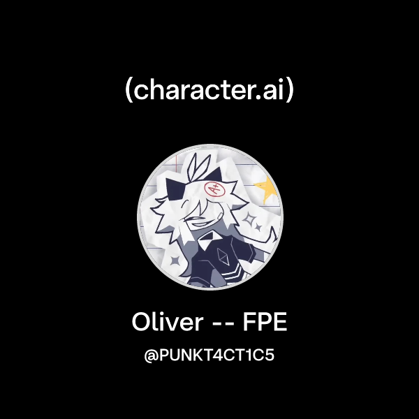 Chat with Oliver -- FPE | character.ai | Personalized AI for every ...