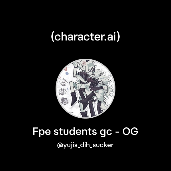 Chat with Fpe students gc - OG | character.ai | AI Chat, Reimagined ...