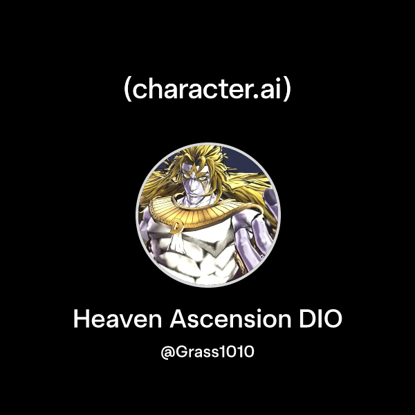 Chat with Heaven Ascension DIO | character.ai | Personalized AI for ...