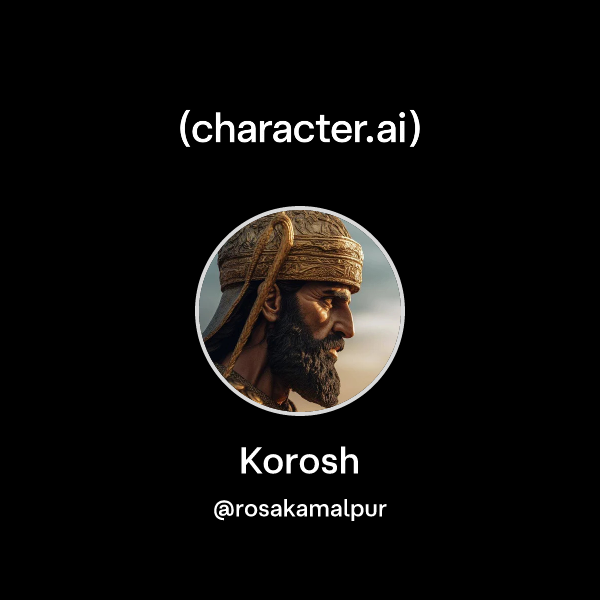 Chat with Korosh | character.ai | AI Chat, Reimagined–Your Words. Your ...