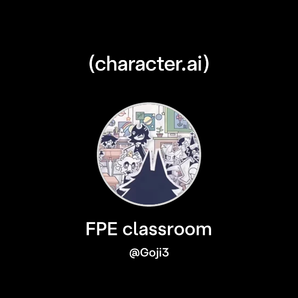 Chat with FPE classroom | character.ai | Personalized AI for every moment of your day