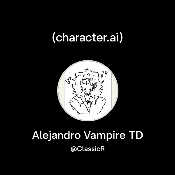 Chat with Alejandro Vampire TD | character.ai | Personalized AI for ...