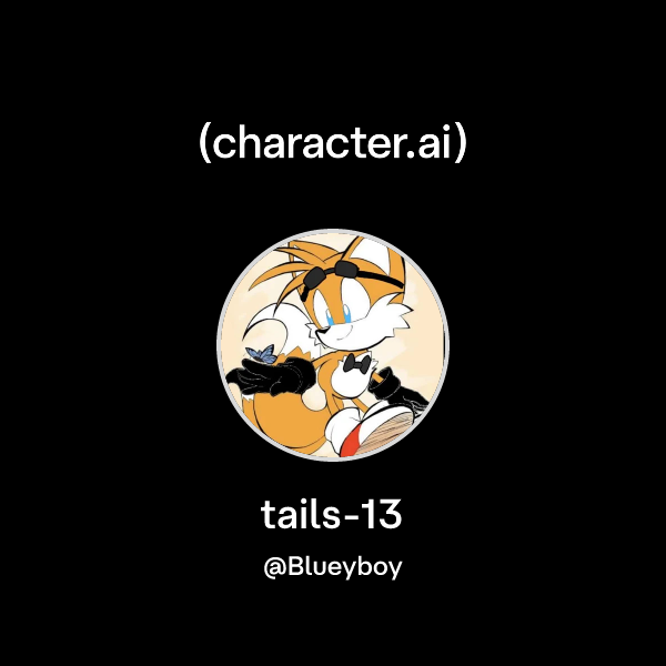 Chat with tails-13 | character.ai | Personalized AI for every moment of ...
