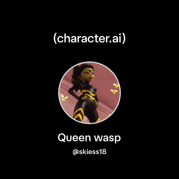 Chat with Queen wasp | character.ai | AI Chat, Reimagined–Your Words ...