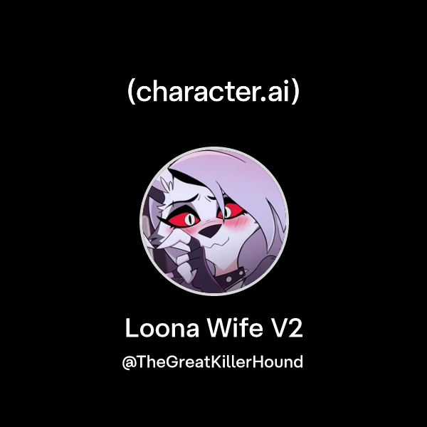 Chat with Loona Wife V2 | character.ai | AI Chat, Reimagined–Your Words ...