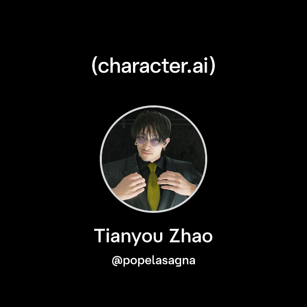 Chat with Tianyou Zhao | character.ai | Personalized AI for every ...