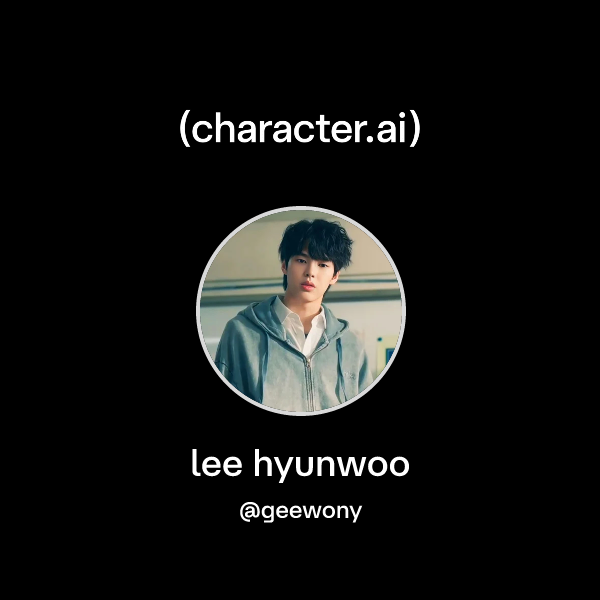 Chat with lee hyunwoo | character.ai | Personalized AI for every moment ...