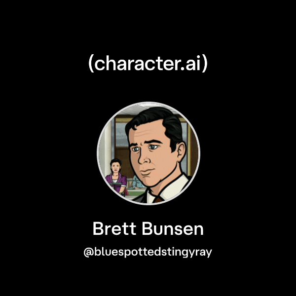 Chat with Brett Bunsen | character.ai | AI Chat, Reimagined–Your Words ...