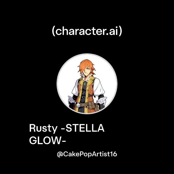 Chat with Rusty -STELLA GLOW- | character.ai | Personalized AI for ...