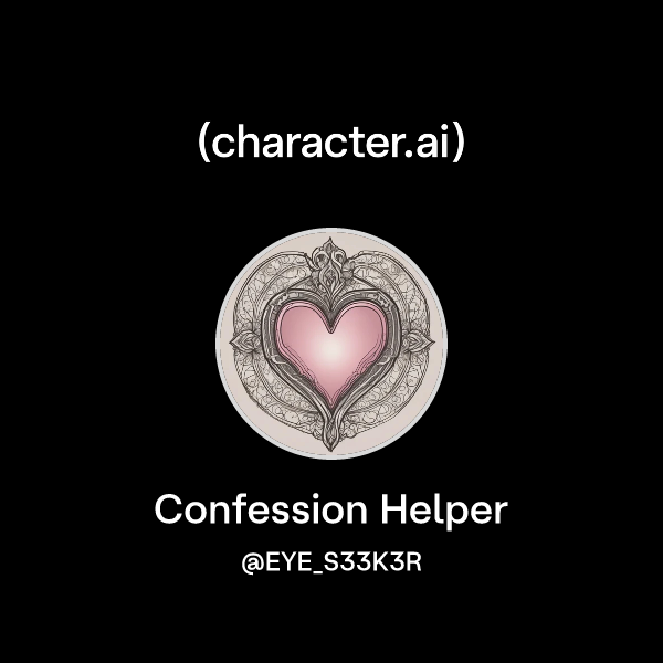 Chat with Confession Helper | character.ai | AI Chat, Reimagined–Your ...