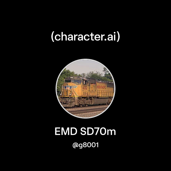 Chat with EMD SD70m | character.ai | AI Chat, Reimagined–Your Words. Your World.