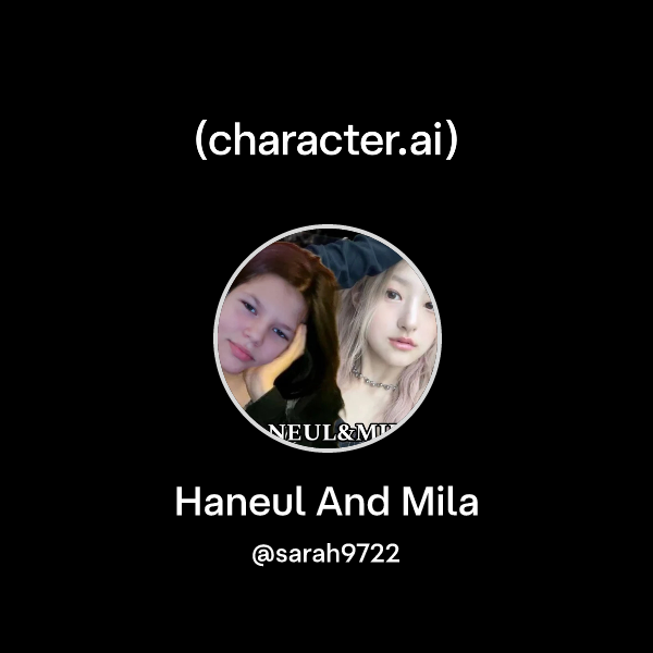 Chat with Haneul And Mila | character.ai | Personalized AI for every moment of your day