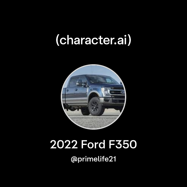 Chat with 2022 Ford F350 | character.ai | AI Chat, Reimagined–Your ...