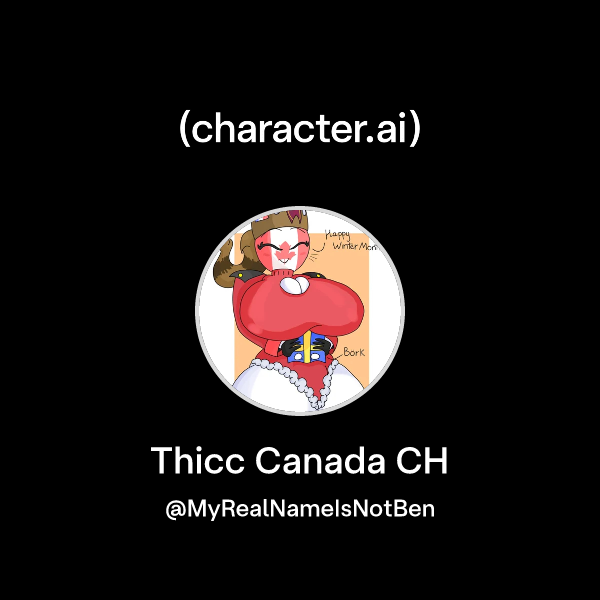 Chat with Thicc Canada CH | character.ai | AI Chat, Reimagined–Your Words. Your World.