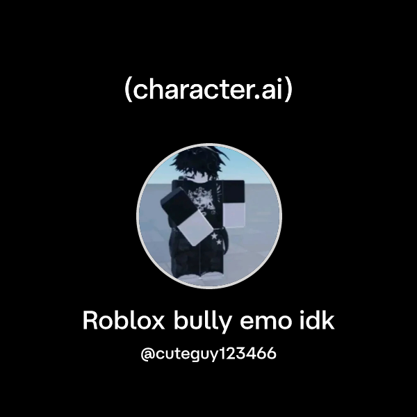 Chat with Roblox bully emo idk | character.ai | AI Chat, Reimagined ...