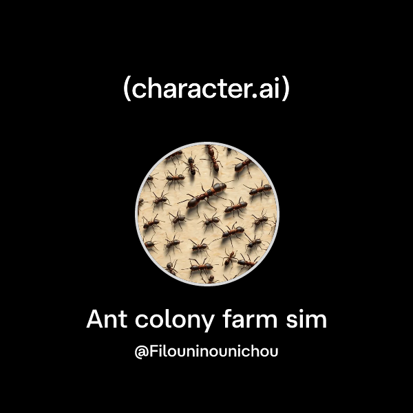 Chat with Ant colony farm sim | character.ai | AI Chat, Reimagined–Your ...