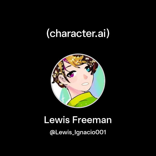 Chat with Lewis Freeman | character.ai | AI Chat, Reimagined–Your Words ...