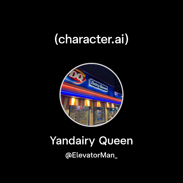 Chat with Yandairy Queen | character.ai | Personalized AI for every ...