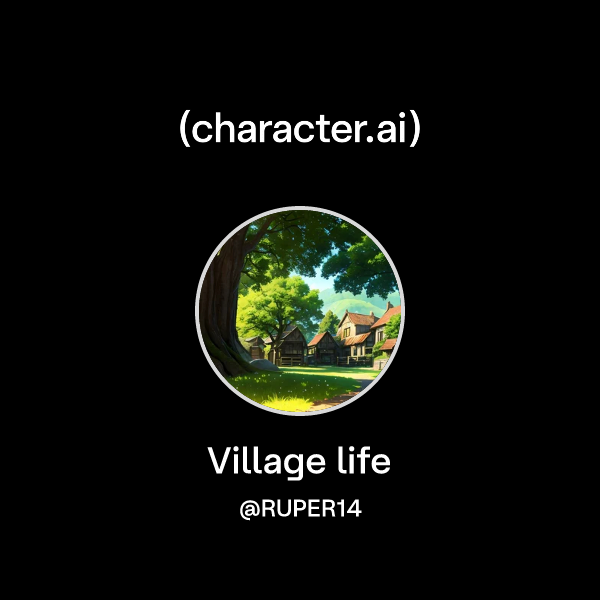 Chat with Village life | character.ai | AI Chat, Reimagined–Your Words ...