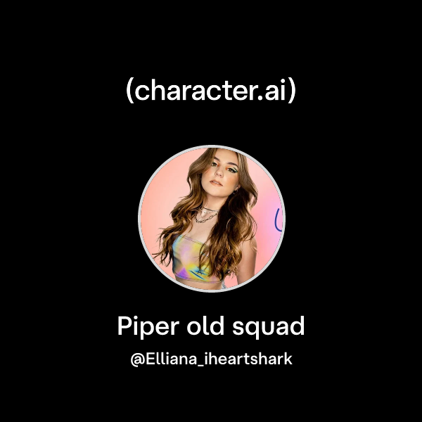Chat with Piper old squad | character.ai | Personalized AI for every ...