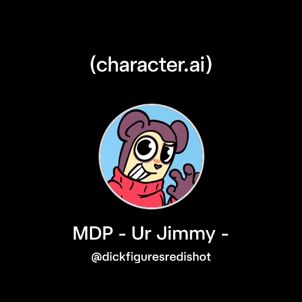 Chat with MDP - Ur Jimmy - | character.ai | AI Chat, Reimagined–Your ...