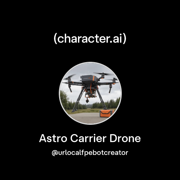 Chat with Astro Carrier Drone | character.ai | Personalized AI for ...