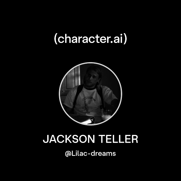 Chat with JACKSON TELLER | character.ai | AI Chat, Reimagined–Your ...