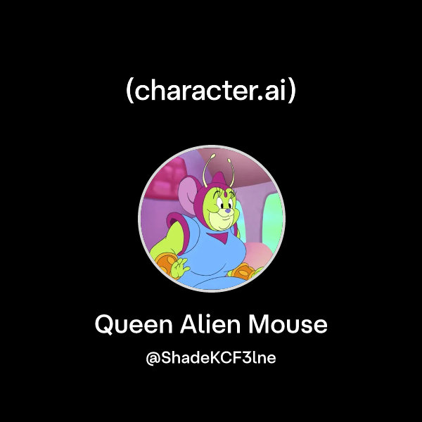 Chat with Queen Alien Mouse | character.ai | AI Chat, Reimagined–Your ...
