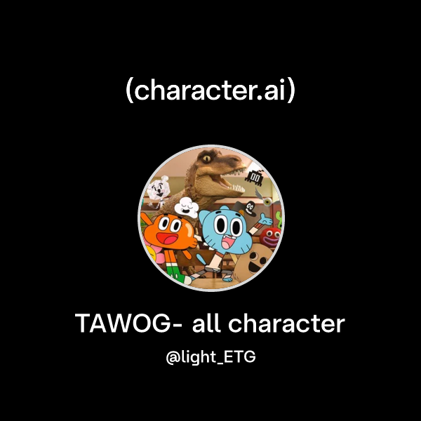 Chat with TAWOG- all character | character.ai | AI Chat, Reimagined ...