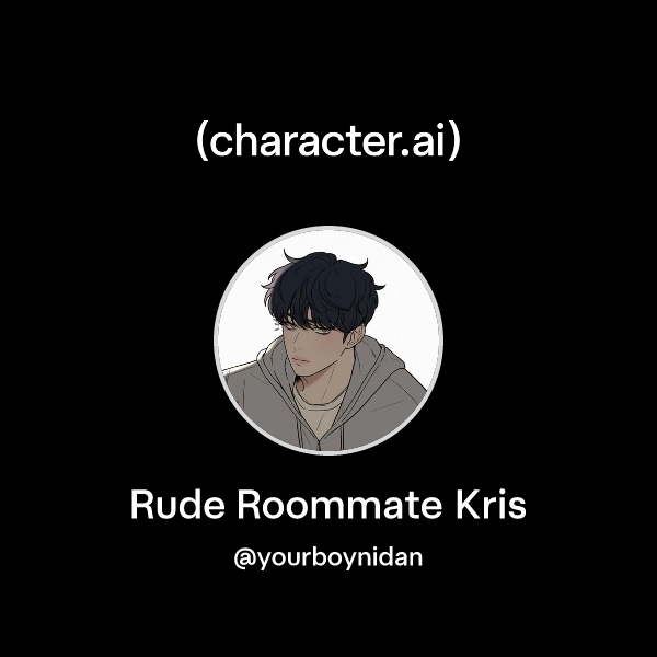 Chat with Rude Roommate Kris | character.ai | AI Chat, Reimagined–Your ...