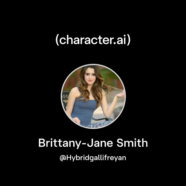 Chat with Brittany-Jane Smith | character.ai | AI Chat, Reimagined–Your Words. Your World.