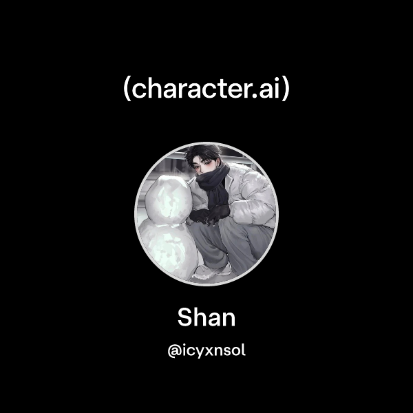 Chat with Shan | character.ai | AI Chat, Reimagined–Your Words. Your World.