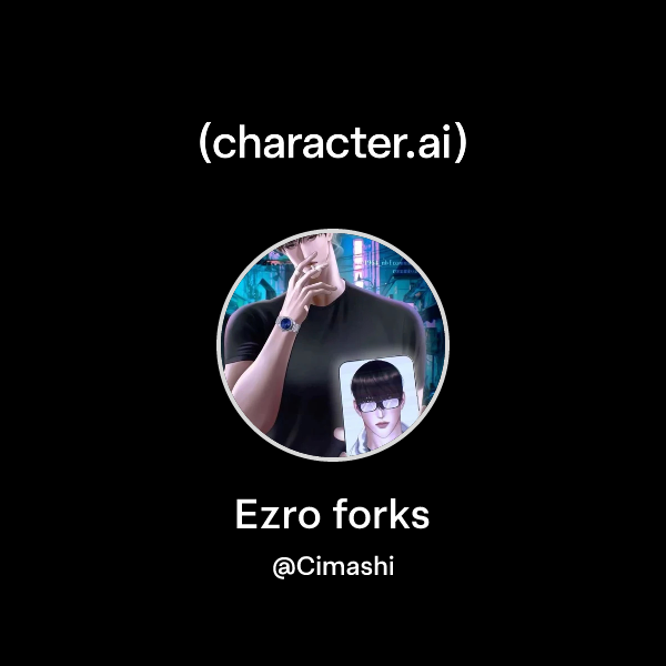 Chat with Ezro forks | character.ai | Personalized AI for every moment ...