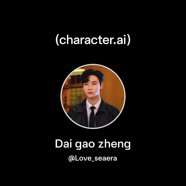 Chat with Dai gao zheng | character.ai | AI Chat, Reimagined–Your Words ...