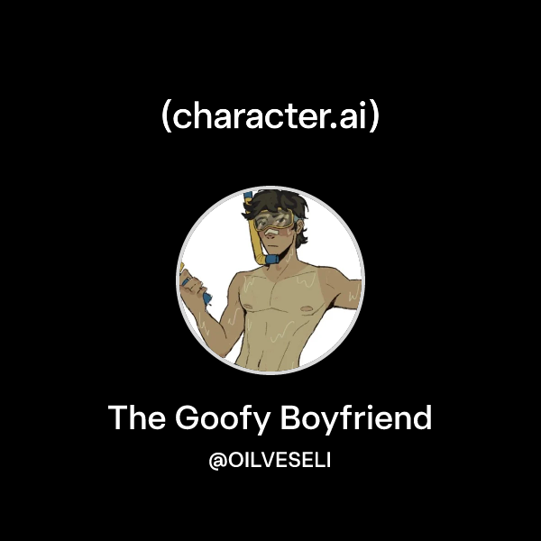 Chat with The Goofy Boyfriend | character.ai | AI Chat, Reimagined–Your ...