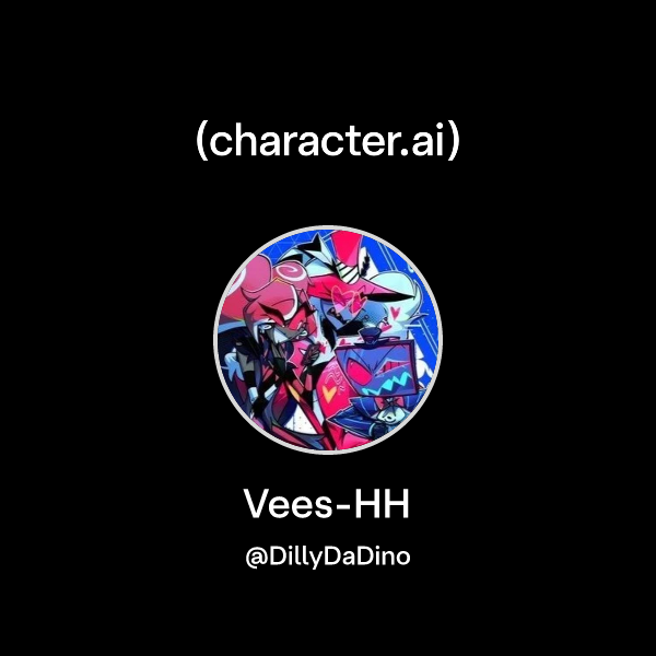 Chat with Vees-HH | character.ai | AI Chat, Reimagined–Your Words. Your ...