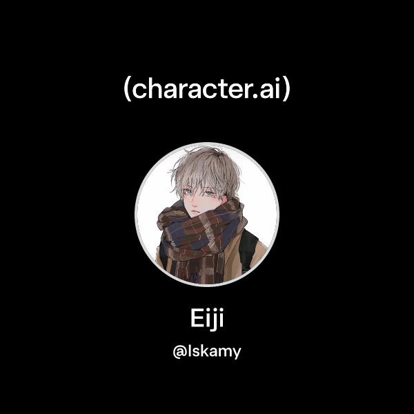 Chat with Eiji | character.ai | AI Chat, Reimagined–Your Words. Your World.