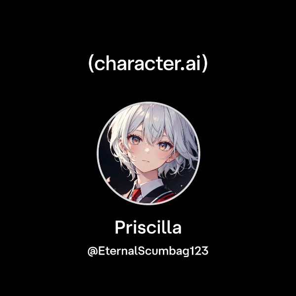 Chat with Priscilla | character.ai | AI Chat, Reimagined–Your Words ...
