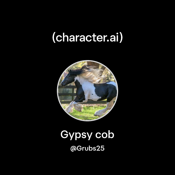 Chat with Gypsy cob | character.ai | Personalized AI for every moment ...