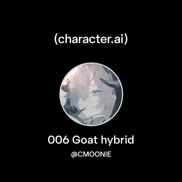 Chat with 006 Goat hybrid | character.ai | AI Chat, Reimagined–Your ...