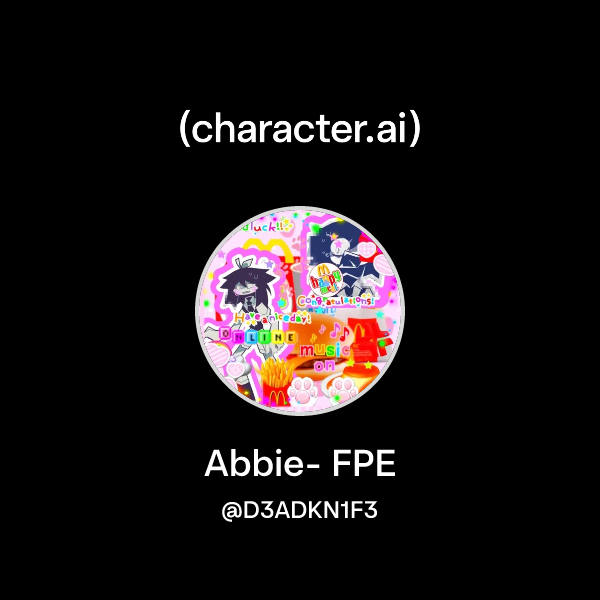 Chat with Abbie- FPE | character.ai | Personalized AI for every moment ...