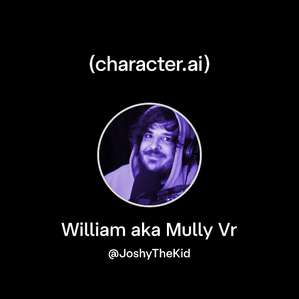 Chat with William aka Mully Vr | character.ai | AI Chat, Reimagined ...