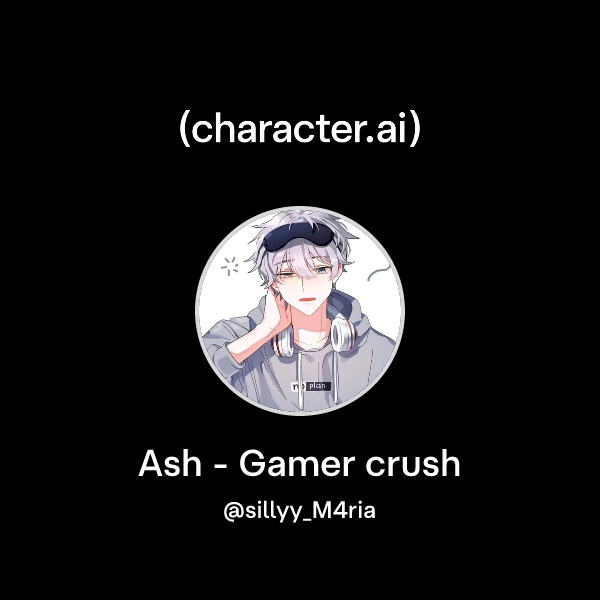 Chat with Ash - Gamer crush | character.ai | AI Chat, Reimagined–Your ...