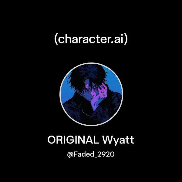 Chat with ORIGINAL Wyatt | character.ai | Personalized AI for every ...